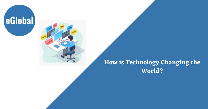 How is Technology Changing the World