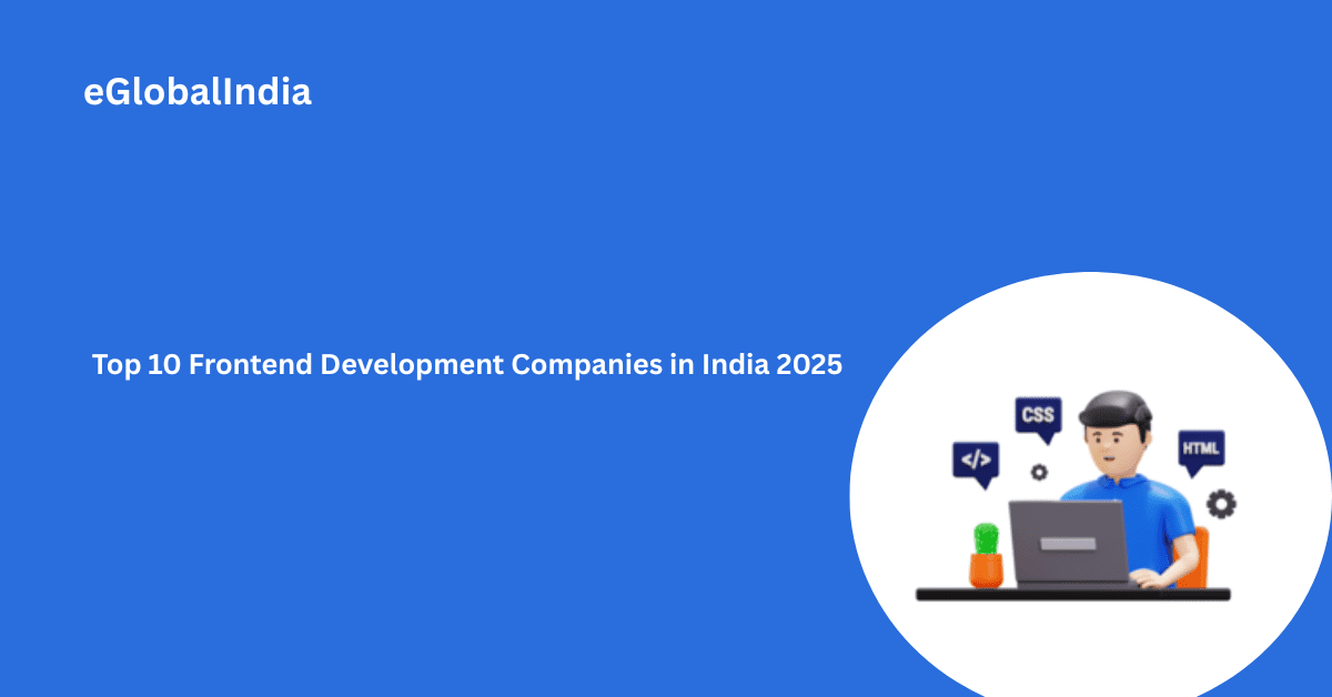 Top 10 Frontend Development Companies in India 2025